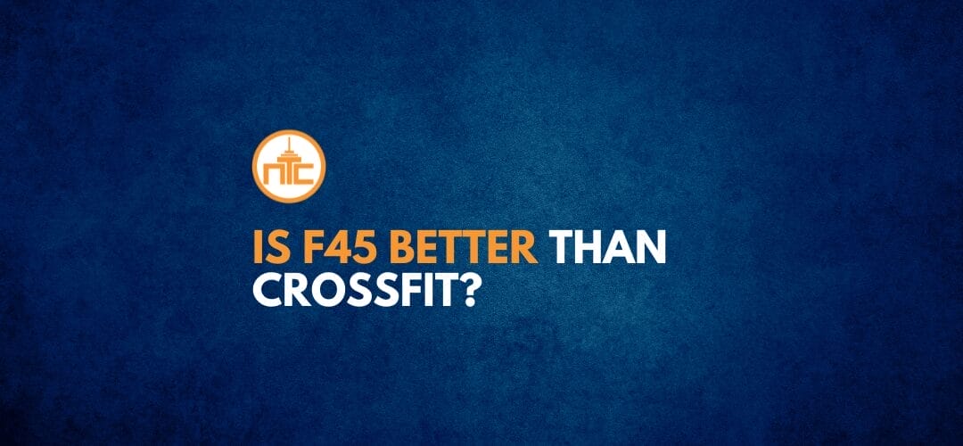 Is F45 Better Than CrossFit? - Northern Touch CrossFit